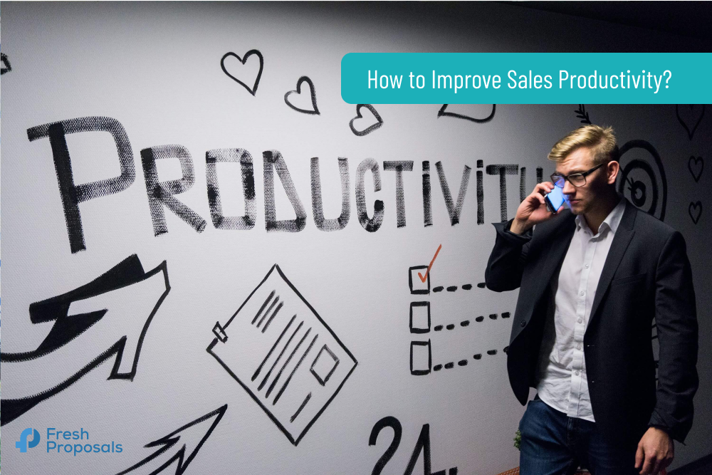 6 Ways to Start Increasing Sales Productivity - Fresh Proposal