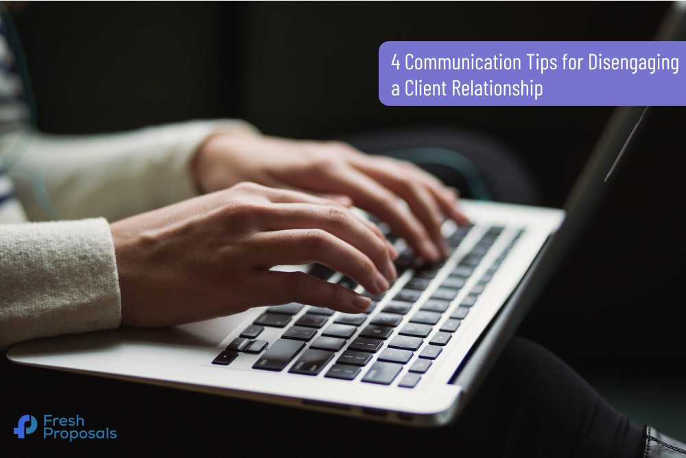 4 Communication Tips for Disengaging a Client Relationship